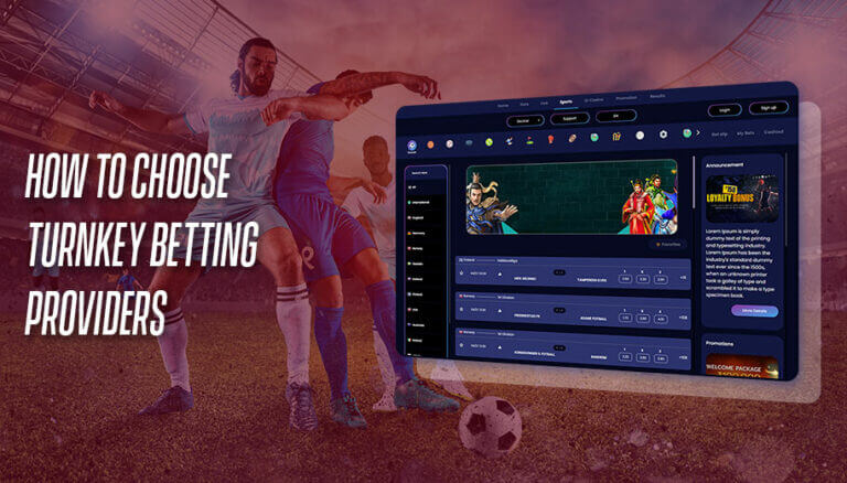 Top 7 Tips on How to Choose Turnkey Betting Providers